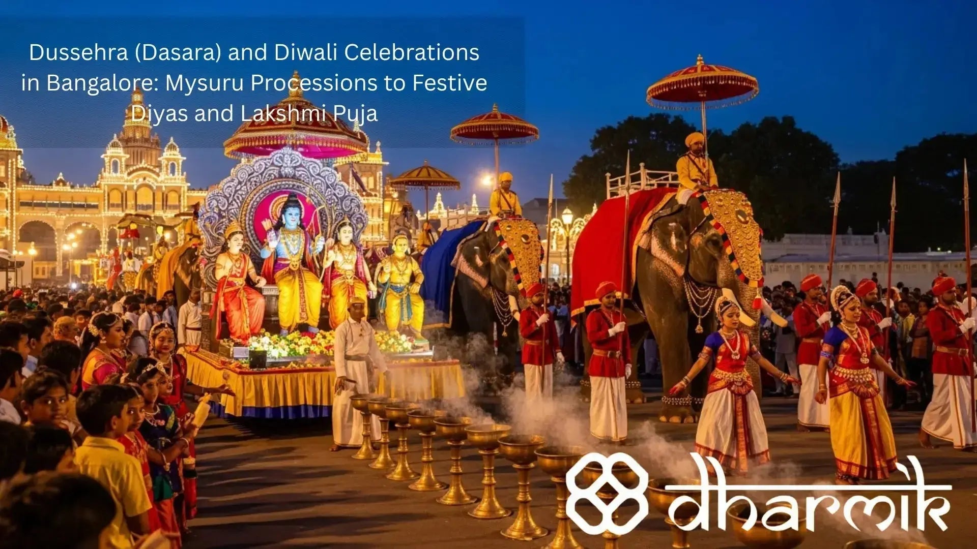 Dussehra (Dasara) and Diwali Celebrations in Bangalore: Mysuru – Dharmik