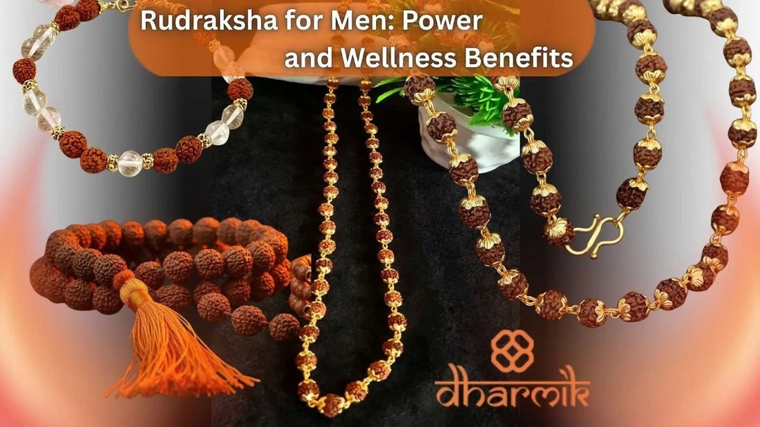Rudraksha for Men: Power and Wellness Benefits - Dharmik