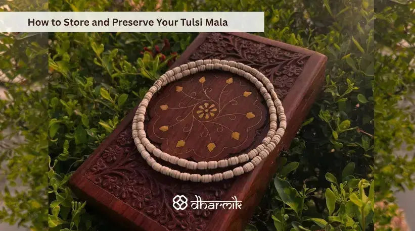How to Store and Preserve Your Tulsi Mala - Dharmik